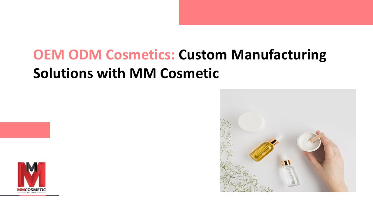 Trusted OEM ODM Cosmetics Manufacturer | MM Cosmectic