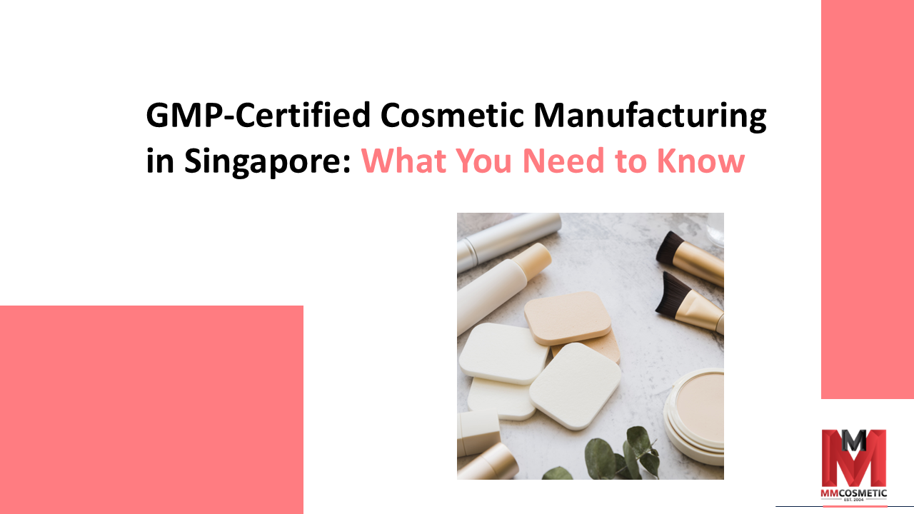 GMP Cosmetic Manufacturing Singapore | Safe & Effective Skincare